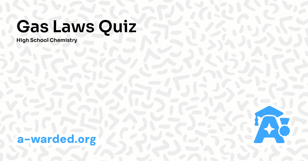 Gas Laws Quiz — High School Chemistry | A-Warded